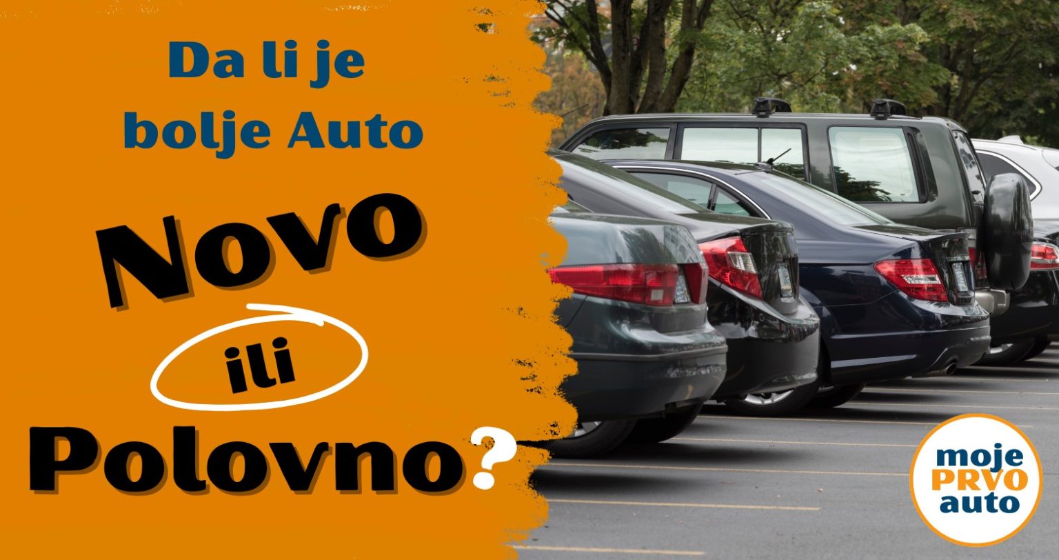 Novi vs. polovni auto – Moje Prvo Auto